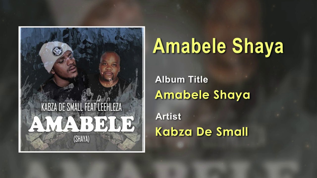 Kabza De Small FT Leehleza - Amabele Shaya Official Song (Audio ...