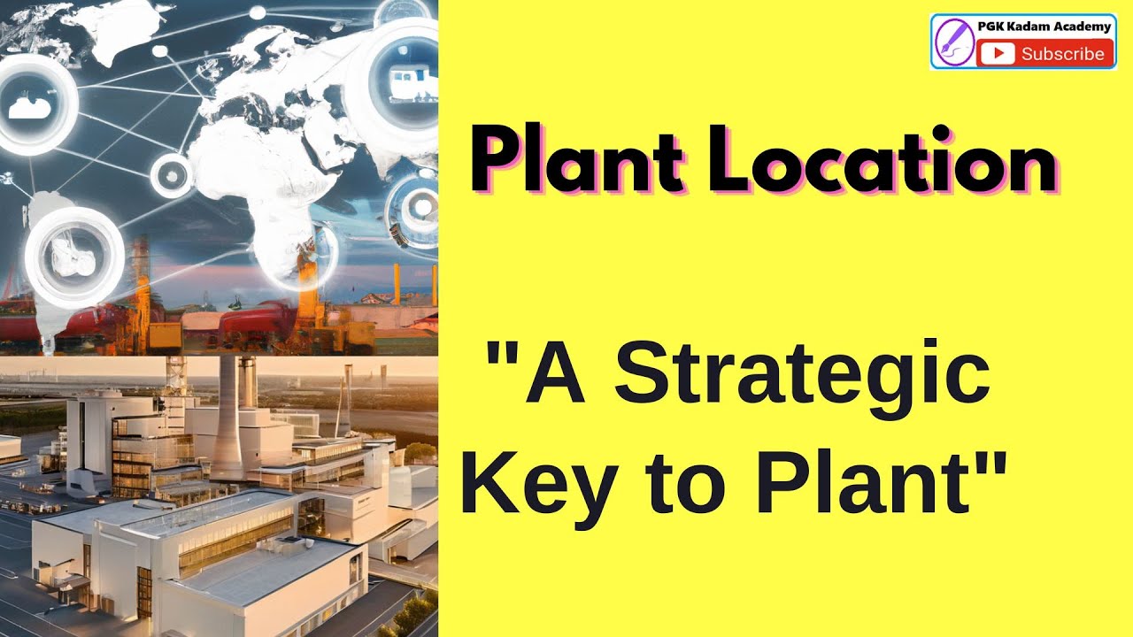 Plant Location : A Strategic Decision for Business Success - YouTube