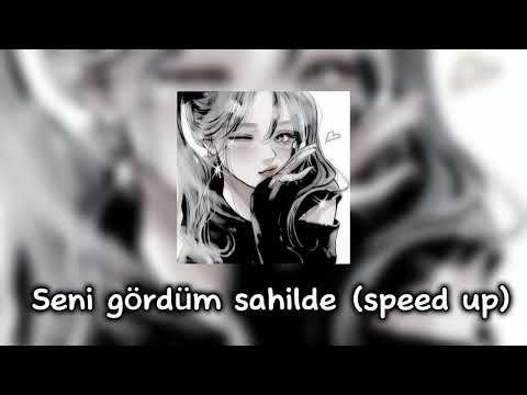 Seni gördüm sahilde (speed up)