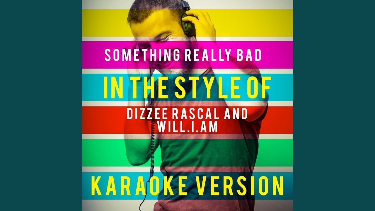 Something Really Bad (In the Style of Dizzee Rascal and Will.I.Am ...