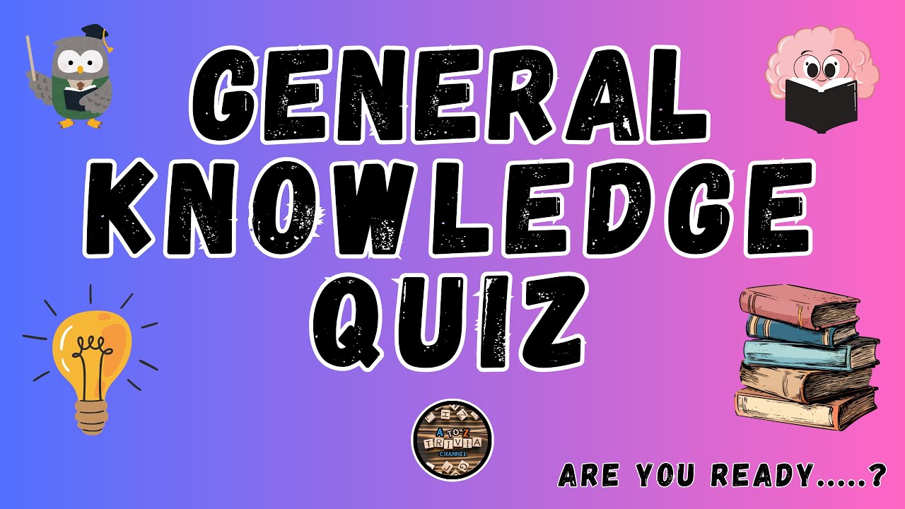 A to Z General Knowledge Quiz 120th Edition - Fun Knowledge Quiz: Are You Up for a Mind Storm ...