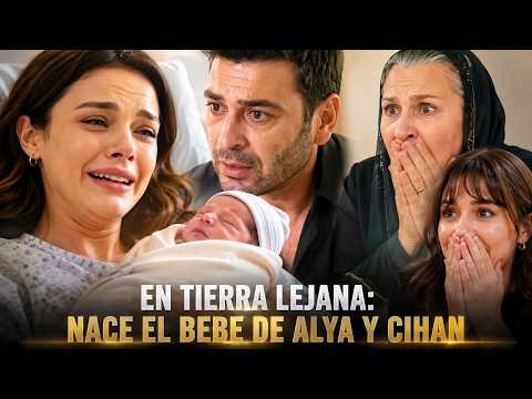 En Tierra Lejana: Nace el Bebe de Alya y Cihan y una Marca Asusta a Todos