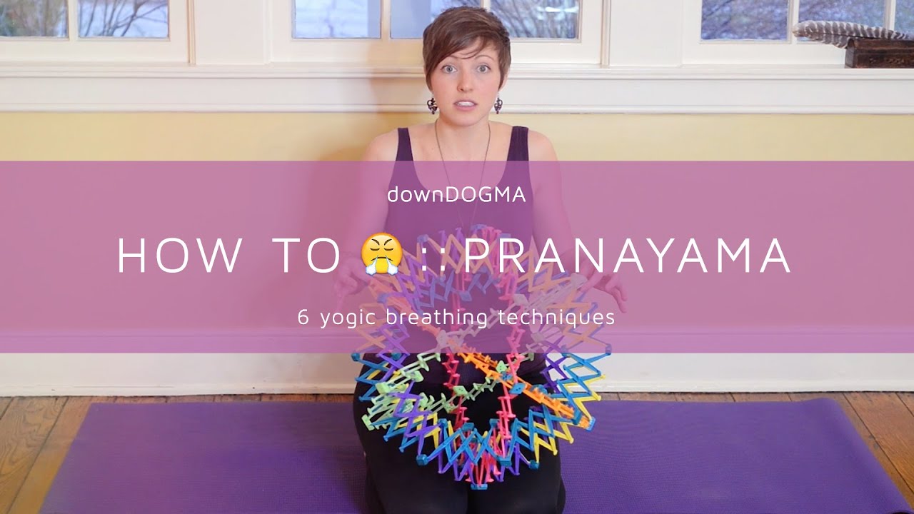 How to 😤:: 6 Yoga Breathing Techniques :: Pranayama - YouTube