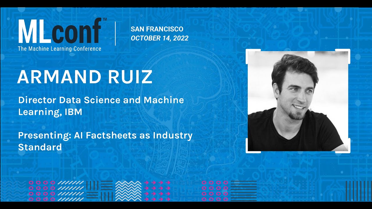 MLconf SF 2022: AI Factsheets as Industry Standard by Armand Ruiz @IBM ...