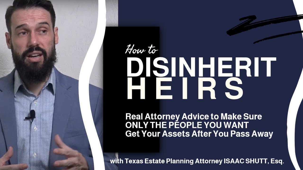 The Best Way to DISINHERIT Heirs: Pointers from Texas Estate Planning ...