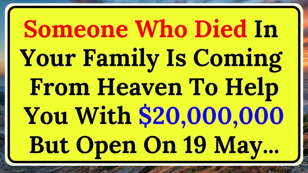 😇Your Family Member From Heaven Will Help You With $20,000,000 But ...