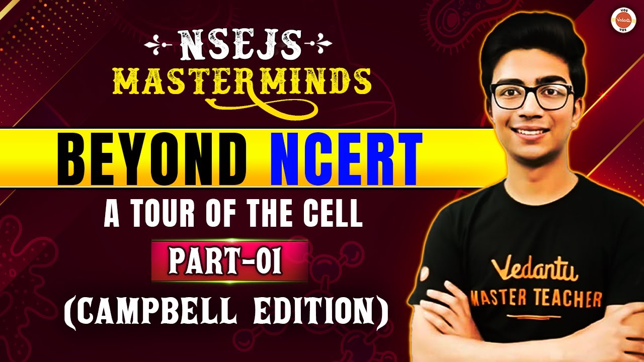 BEYOND NCERT A Tour of the Cell PART: 1| NSEJS Masterminds | NSEJS ...