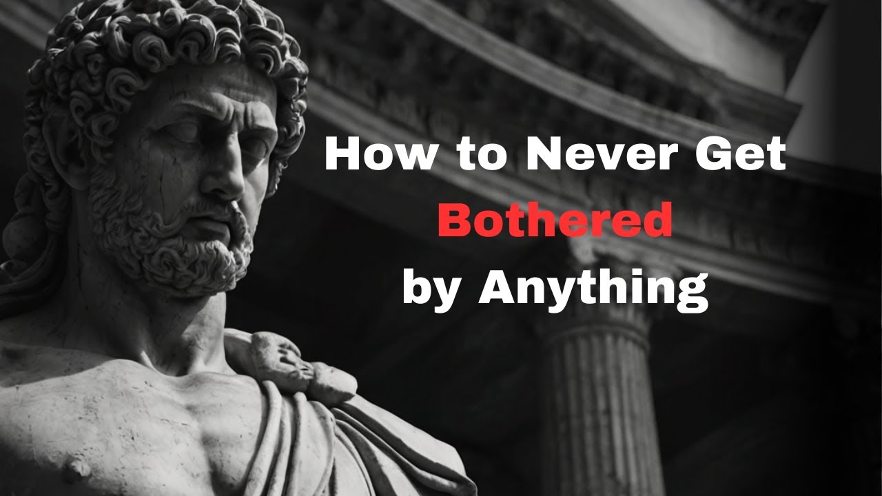How to Never Get Bothered by Anything | Stoicism - YouTube