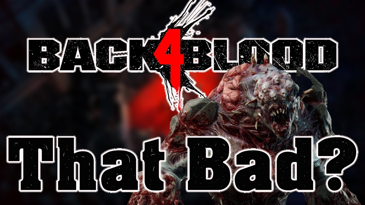 Is B4B Really That Bad? | Back 4 Blood Spoiler Free Campaign Review ...
