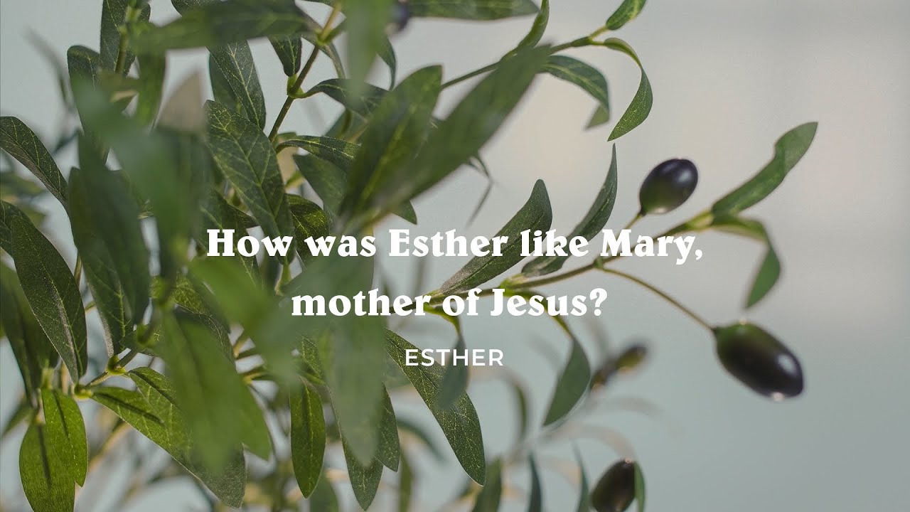 How was Esther like Mary, mother of Jesus? - YouTube