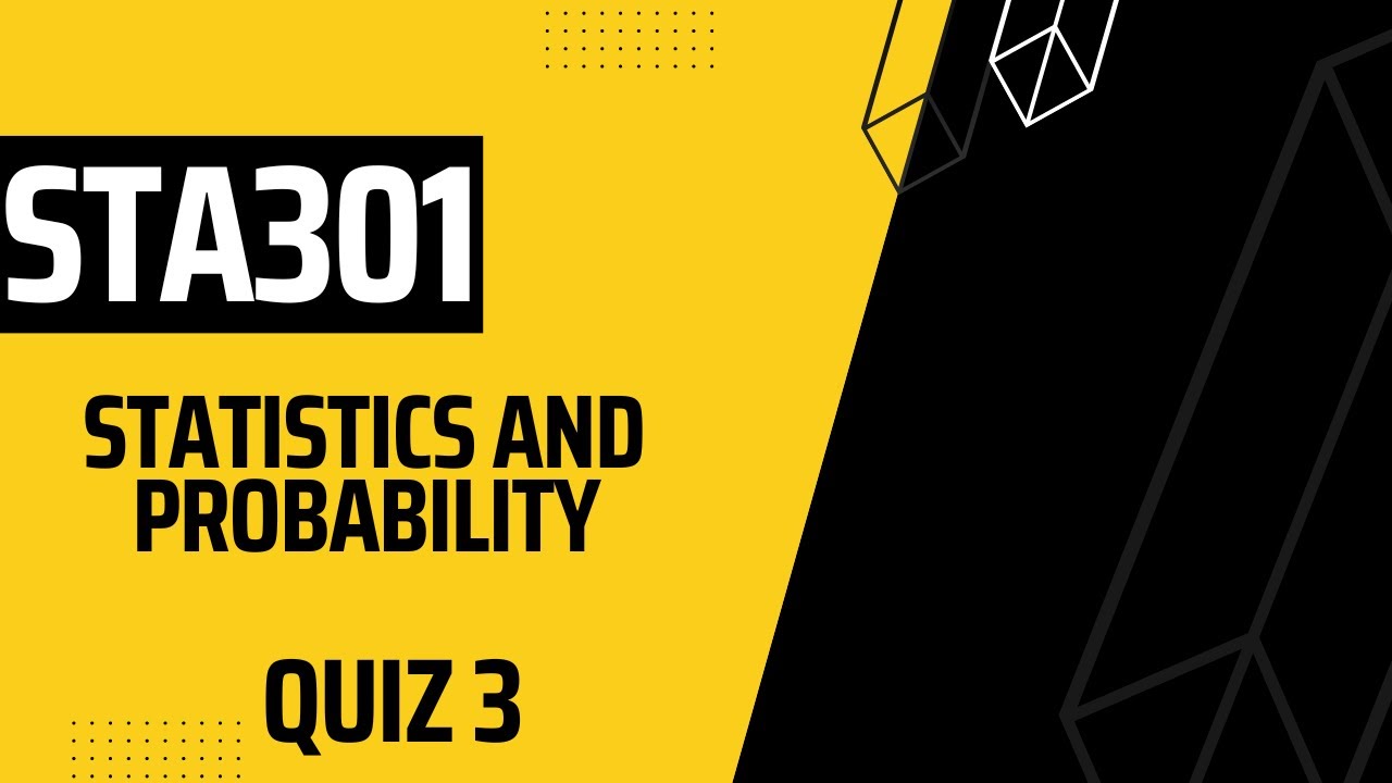 STA301 Statistics And Probability QuizNo 3 Solution - YouTube