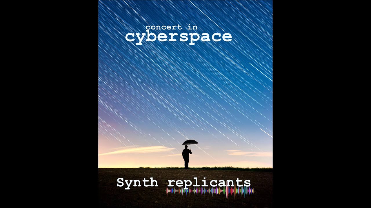 Synth replicants - concert in cyberspace [#BerlinSchool #JarreStyle # ...