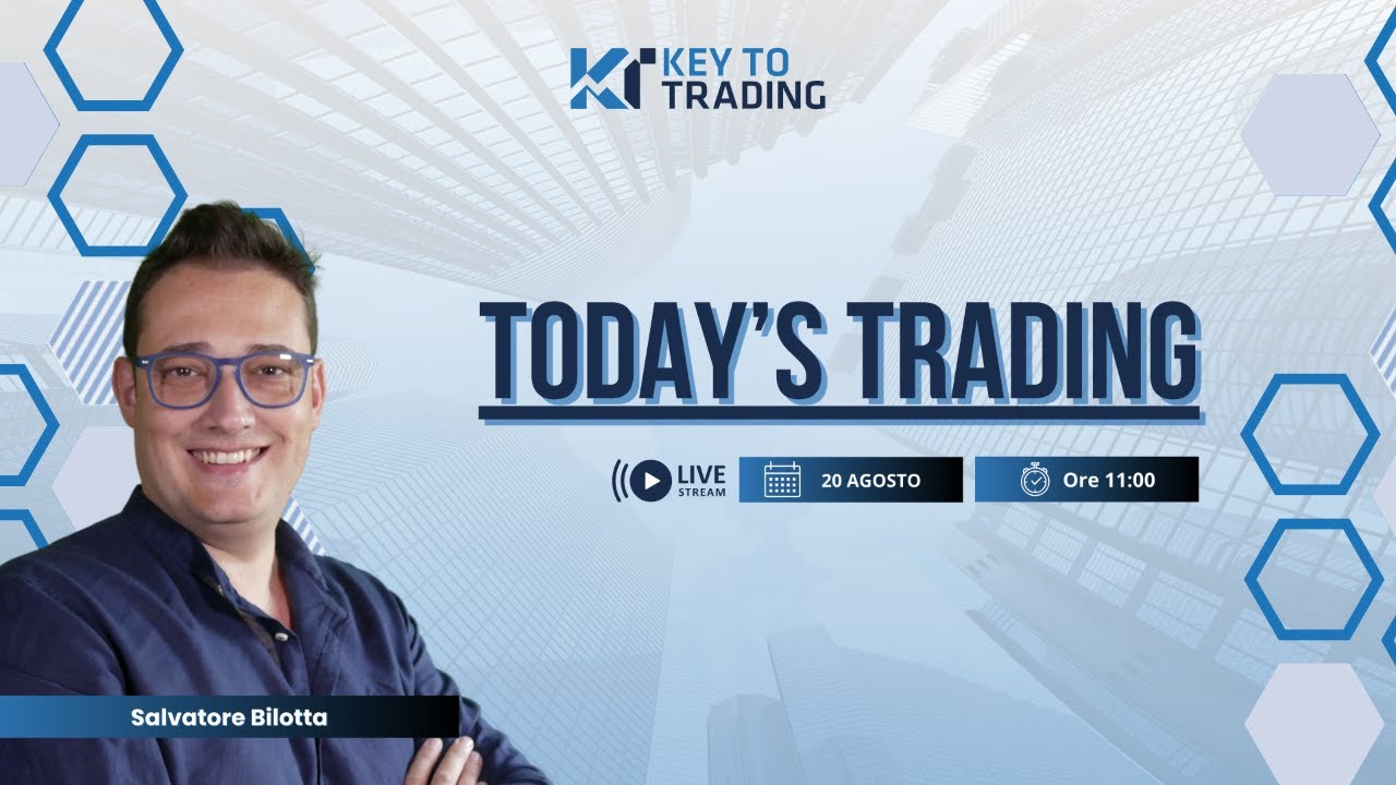 TODAY’S TRADING -SEI COME ORO - 20.08.2024 con Salvatore Bilotta - YouTube