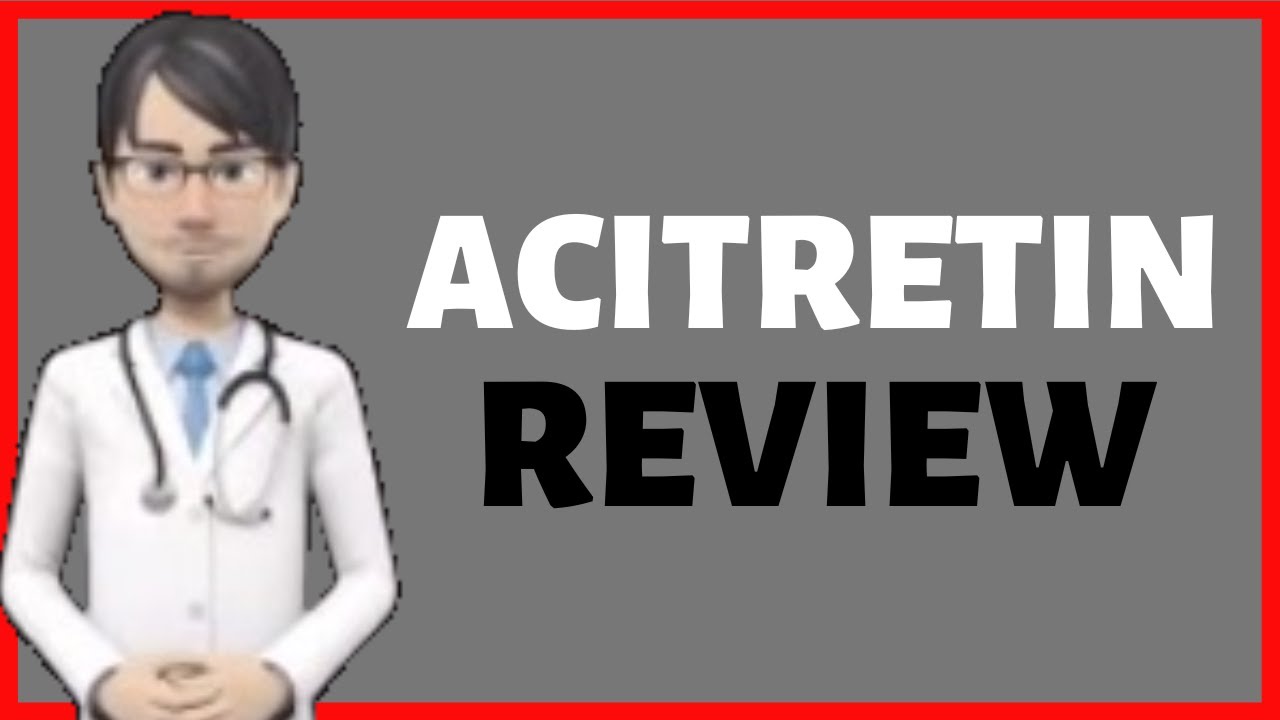 ACITRETIN, what is acitretin used for, acitretrin (SORIATANE) review ...