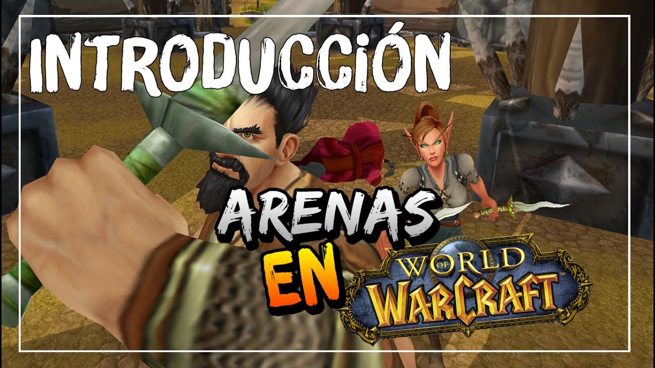 🏆Introducción a las ARENAS en WORLD OF WARCRAFT🏹 - YouTube
