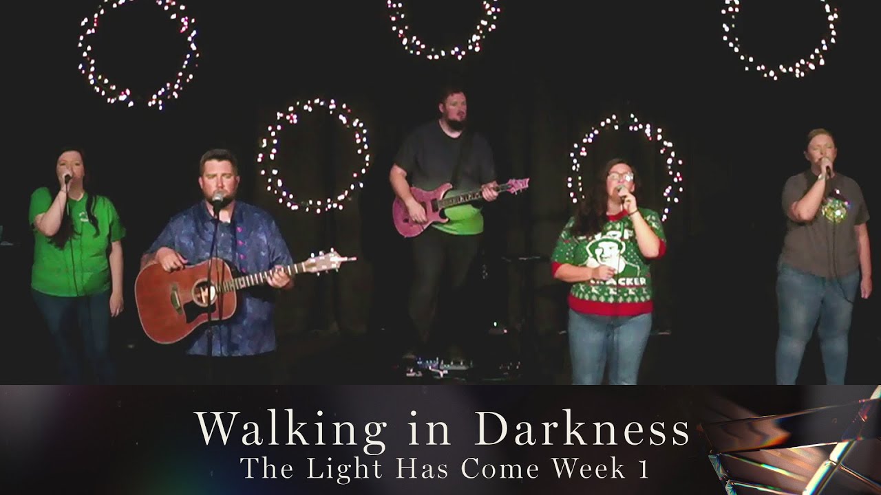 Walking in Darkness | The Light Has Come Week 1 - YouTube
