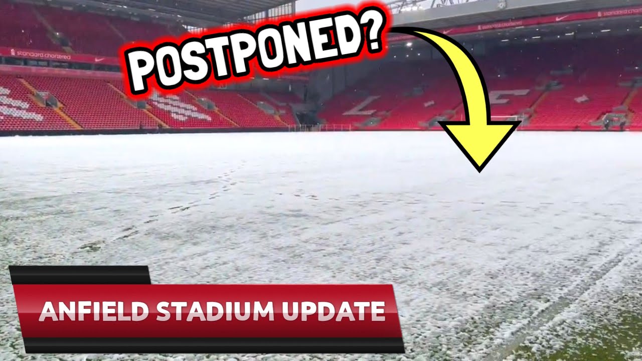 POSTPONED? Anfield Stadium Update! Tull Snow Ahead Before Liverpool vs ...