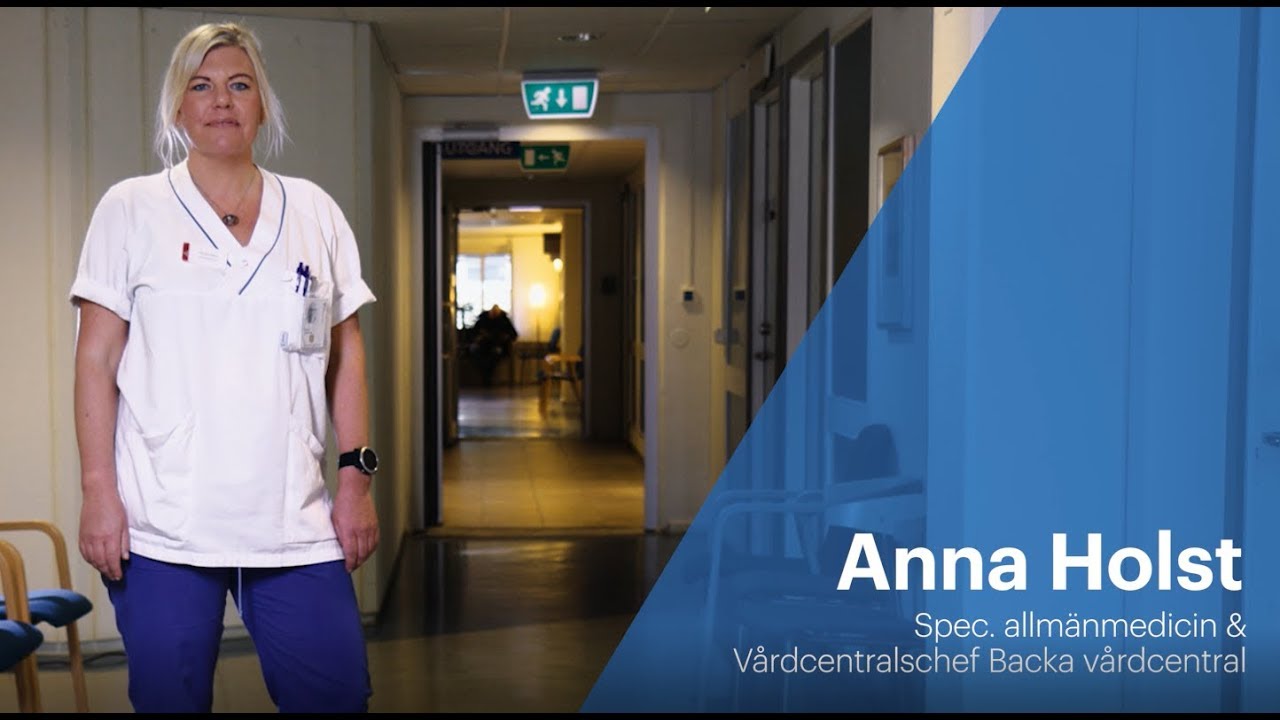 Anna Holst, Backa vårdcentral "Vi vill känna våra patienter - det är ...