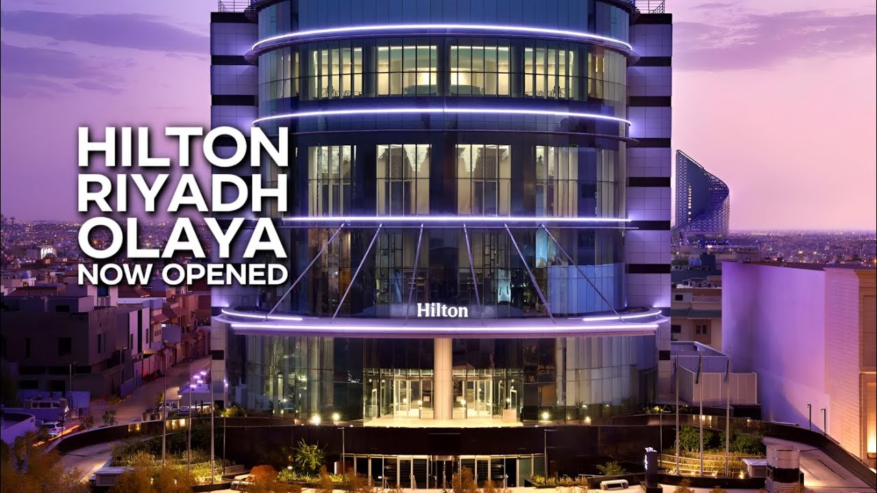 Hilton Officially Opens Its New Hilton Riyadh Olaya Hotel - YouTube