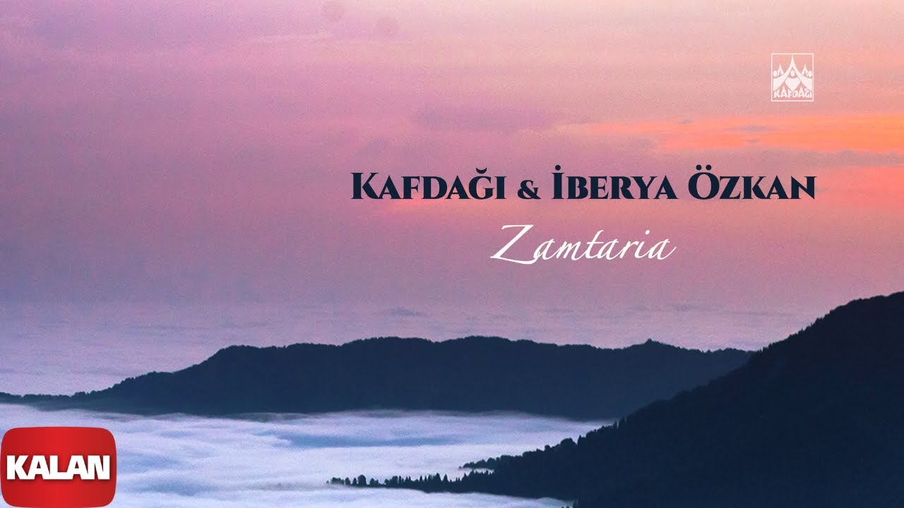 Kafdağı & İberya Özkan - Zamtaria I Lurci Varskvlavi © 2025 Kalan Müzik ...