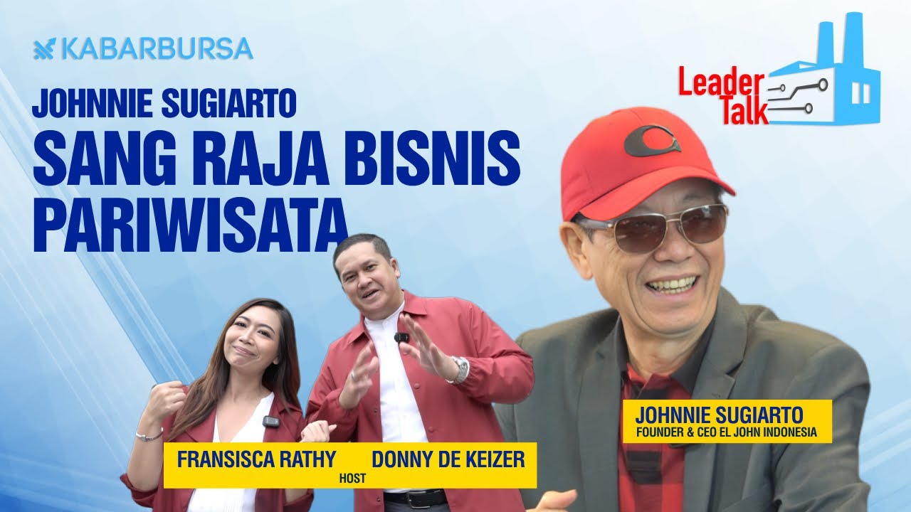 [Full] Johnnie Sugiarto: Sang Raja Bisnis Pariwisata Bocorkan Rahasia Membangun Bisnisnya - YouTube