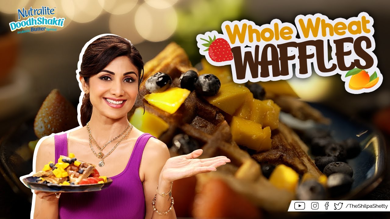 Whole Wheat Waffles | Shilpa Shetty Kundra | Nutralite | Healthy ...