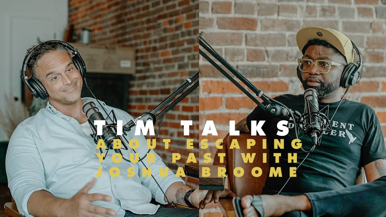 Tim Ross Talks About Escaping Your Past With Joshua Broome - YouTube