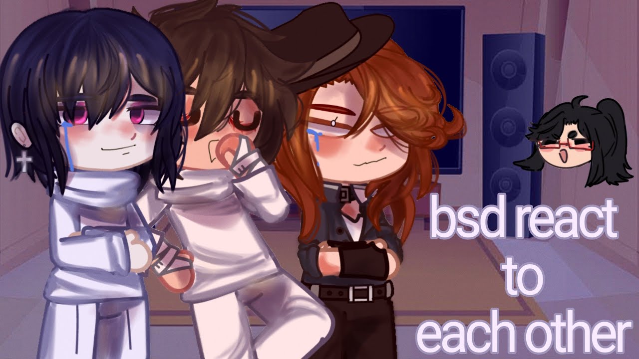 bsd react to each other/ 2?/ angst - YouTube