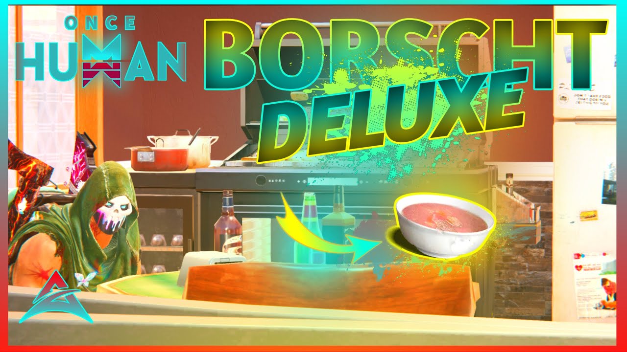 ONCE HUMAN RECIPES - WHERE TO FIND THE BORSCHT DELUXE - LOCATION GUIDE ...