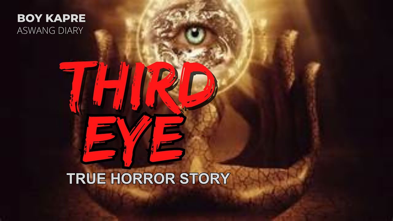 THIRD EYE | True Horror Story | BOY KAPRE ASWANG DIARY - YouTube