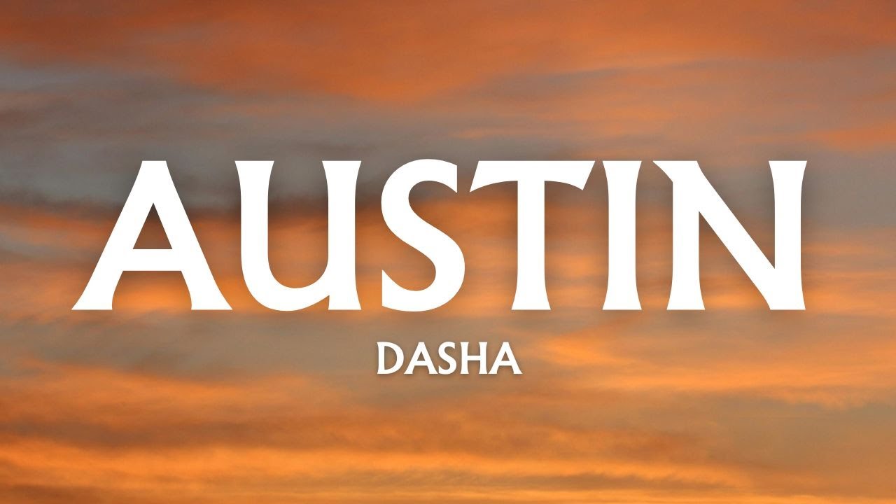 Dasha - Austin ( Lyrics ) - YouTube