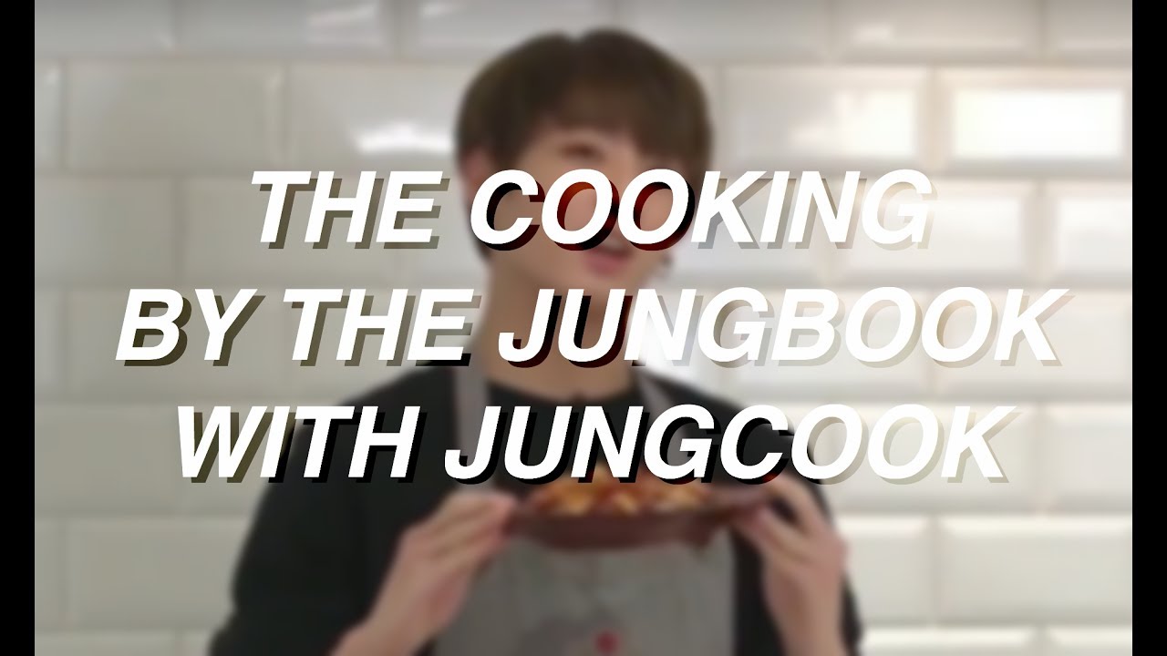 JUNGCOOK GOTTA DO THE COOKING BY THE JUNGBOOK - YouTube