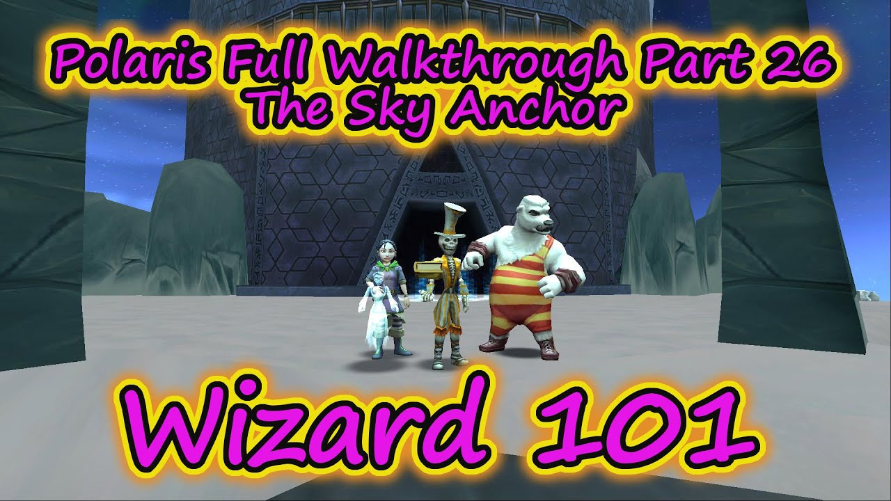 Wizard101: Full Polaris Walkthrough Part 26 - The Sky Anchor - YouTube