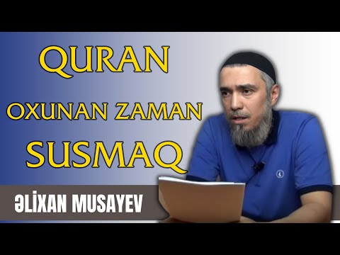 Əlixan Musayev - Quran oxunan zaman susmaq lazımdırmı ?