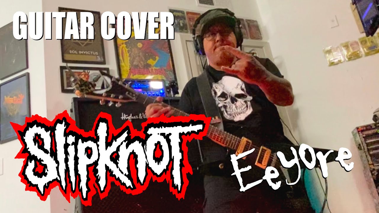 GUITAR COVER- Slipknot: “Eeyore” - YouTube