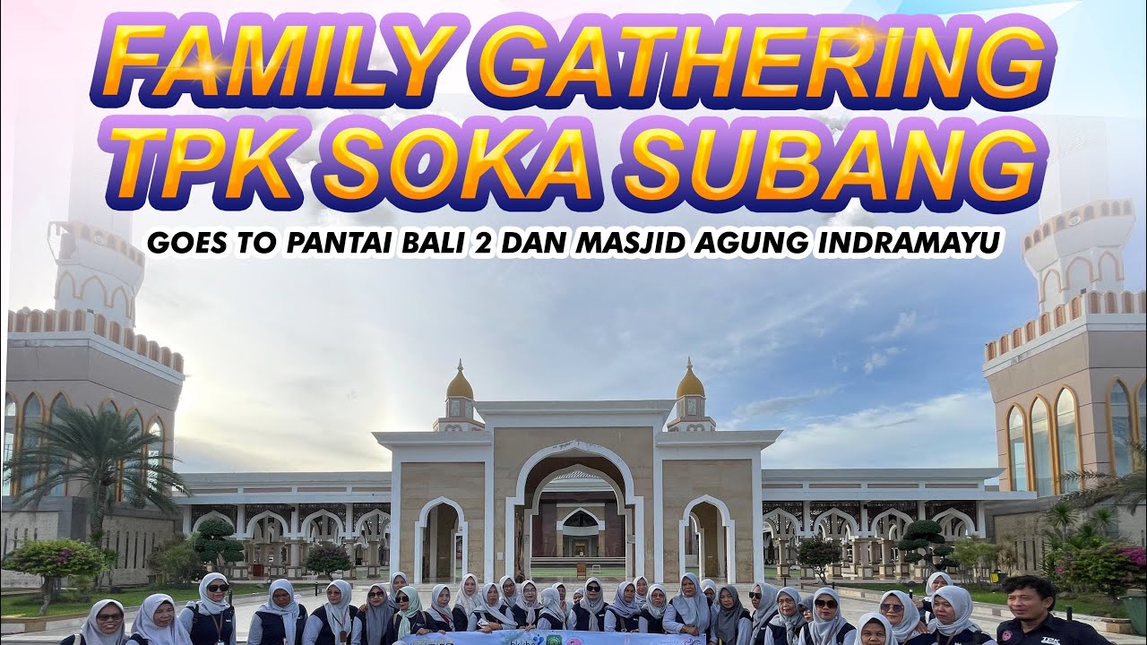 FAMILY GATHERING TIM PENDAMPING KELUARGA SOKA ( SOKLAT PASIRKAREUMBI ...