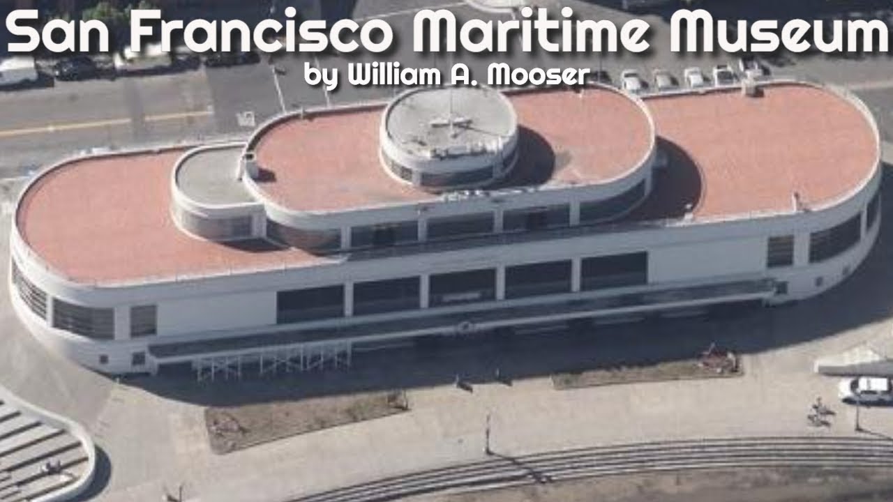 San Francisco Maritime Museum by William A. Mooser - YouTube