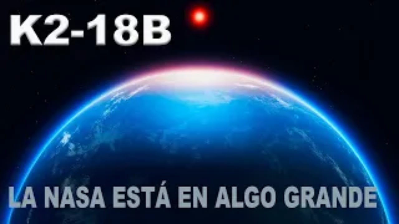 La NASA detecta VIDA en el Planeta K2-18b - YouTube
