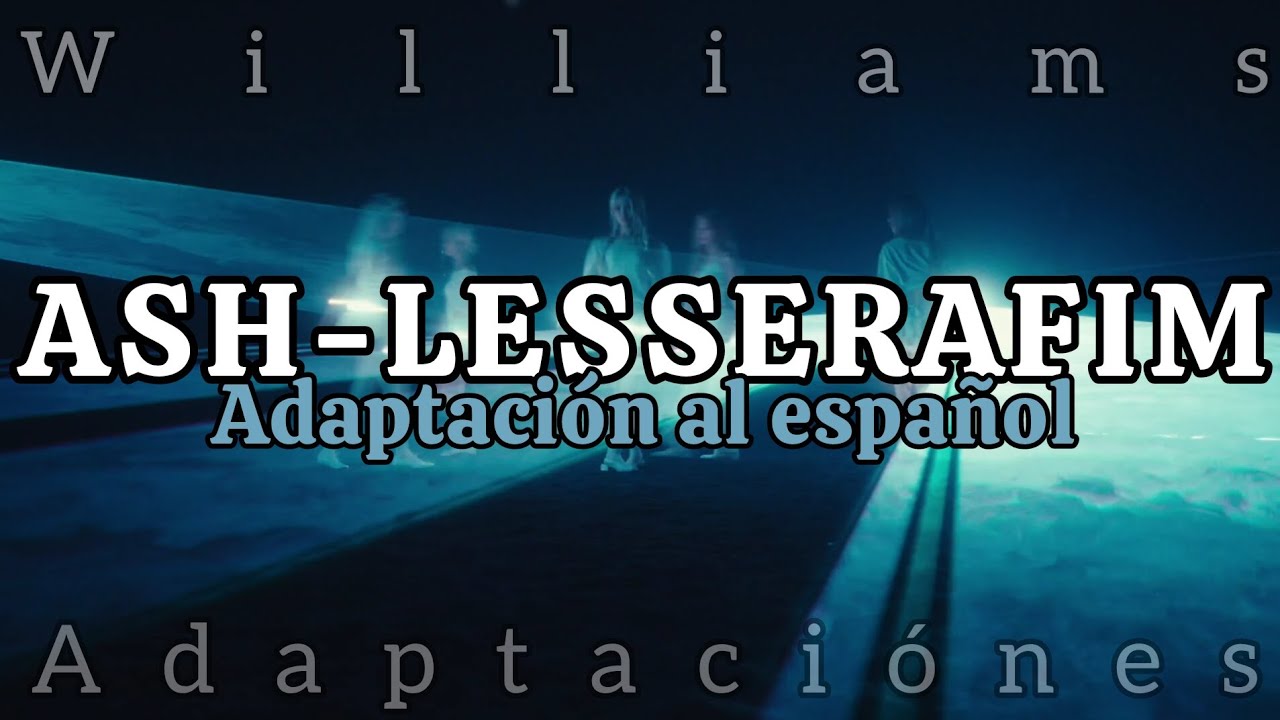ASH - LESSERAFIM (Adaptación/cover español) - YouTube
