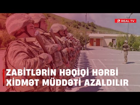 Qanunvericilikdə dəyişiklik: Zabitlərin həqiqi hərbi xidmət müddəti azaldılır
