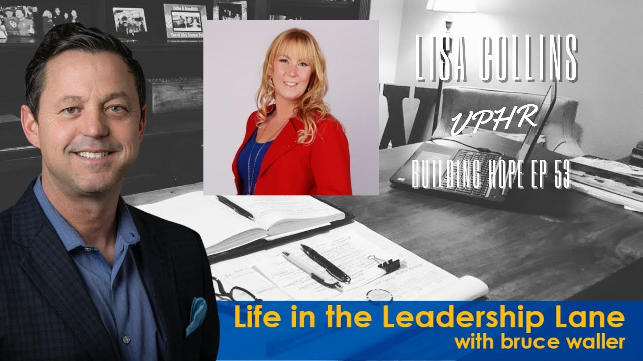 53. Building Hope with Lisa Collins on Life in the Leadership Lane ...