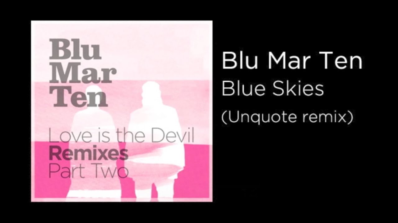 Blu Mar Ten - Blue Skies (Unquote Remix) - YouTube