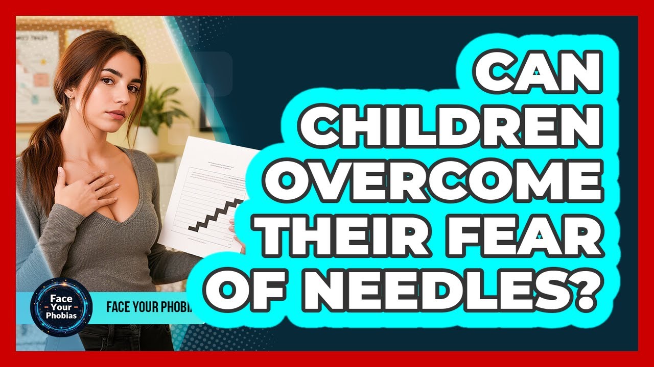 Can Children Overcome Their Fear Of Needles? - Face Your Phobias - YouTube