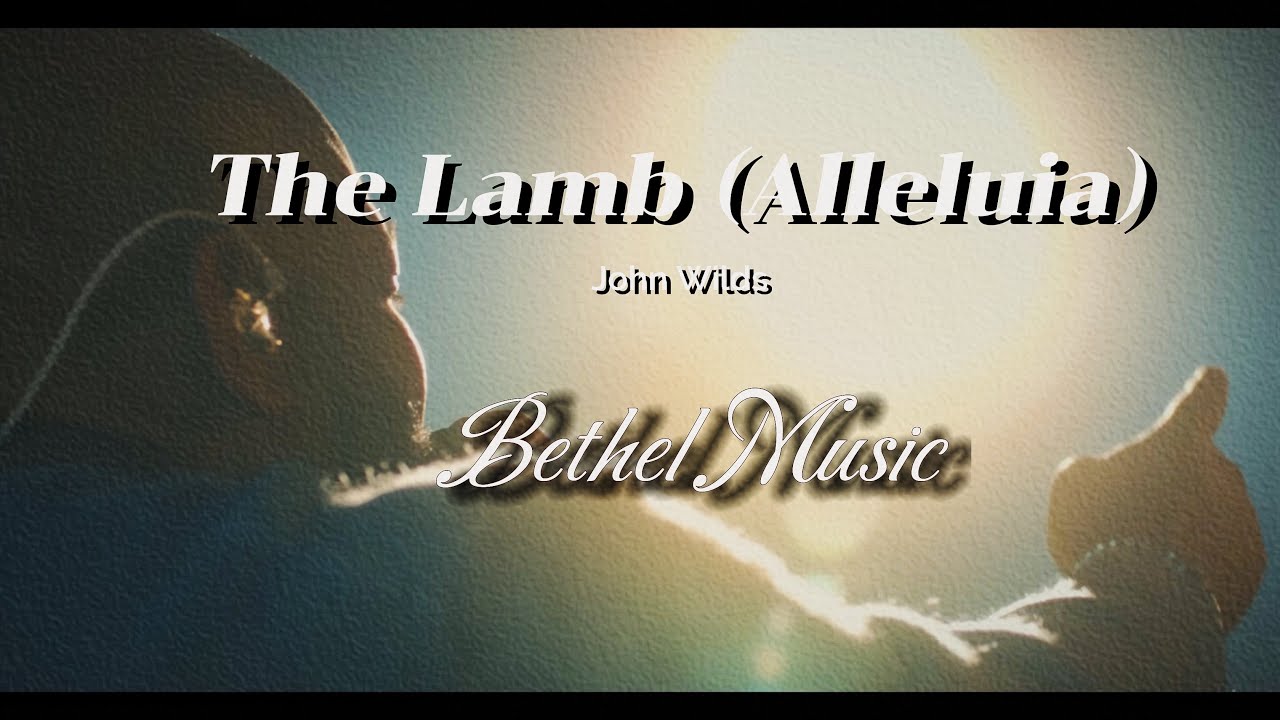 The Lamb (Alleluia) - Bethel Music "John Wilds" [Subtitulado en español ...
