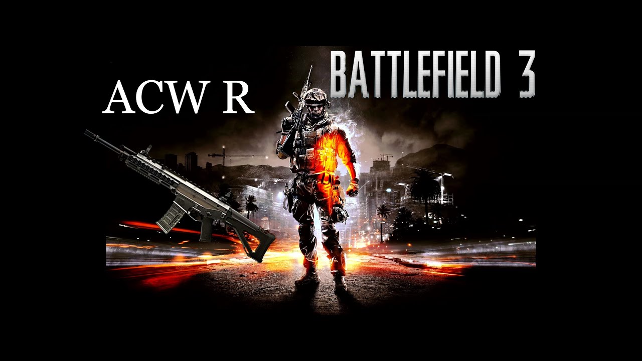 Battelfield 3 - ACW R - - YouTube