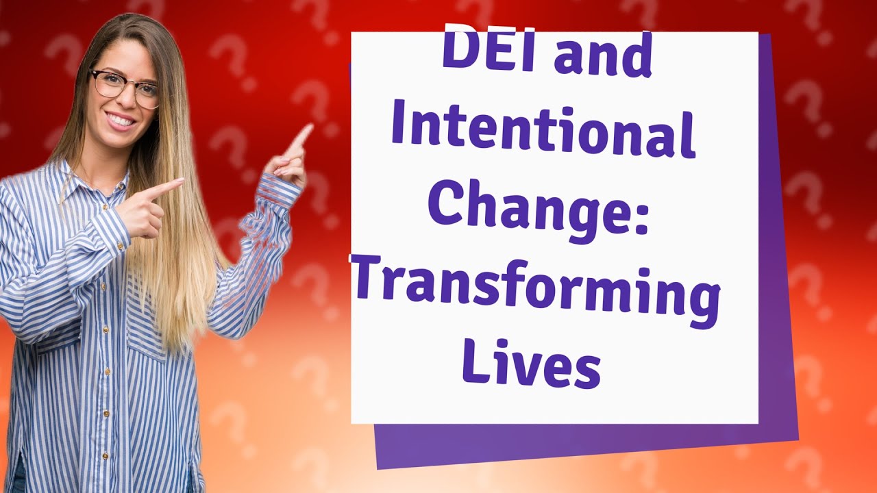 How Can DEI and Intentional Change Impact Our Lives? - YouTube