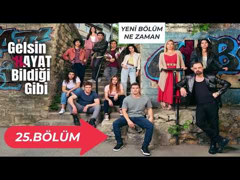 GELSİN HAYAT BİLDİĞİ GİBİ 25.BÖLÜM NE ZAMAN / NEDEN YAYINLANMADI / YAYINDAN KALDIRILDI MI?