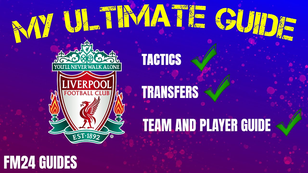 Football Manager 2024 - Liverpool FC - Team & Player Guide - FM24 - YouTube