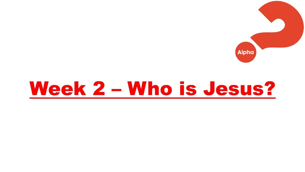 Sunday Service 23 October 2022 - Alpha Course: Week 2 - Who Is Jesus ...