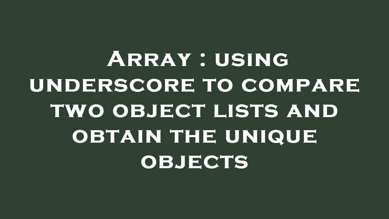 Array Using Underscore To Compare Two Object Lists And Obtain The 3824